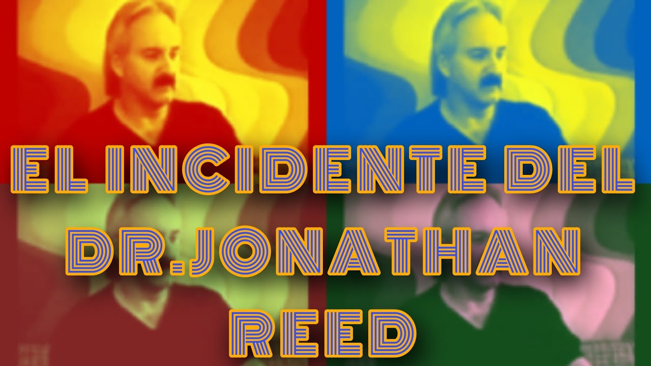 EL INCIDENTE DEL DR.JONATHAN REED. - YouTube