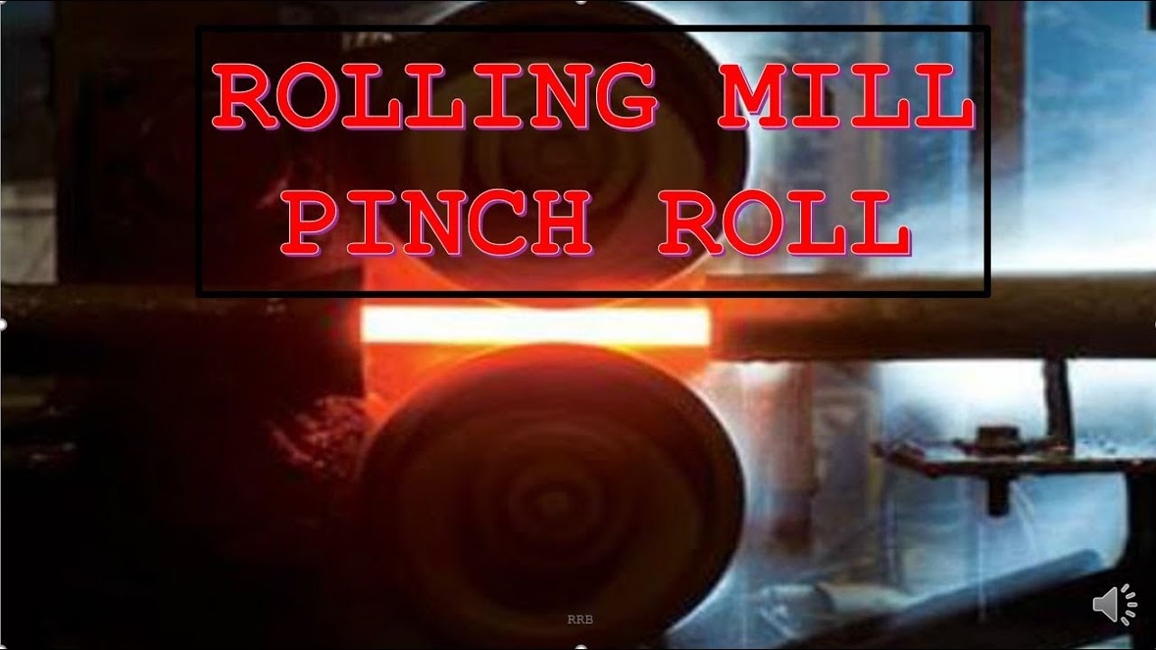 PINCH ROLL-ROLLING MILL - YouTube