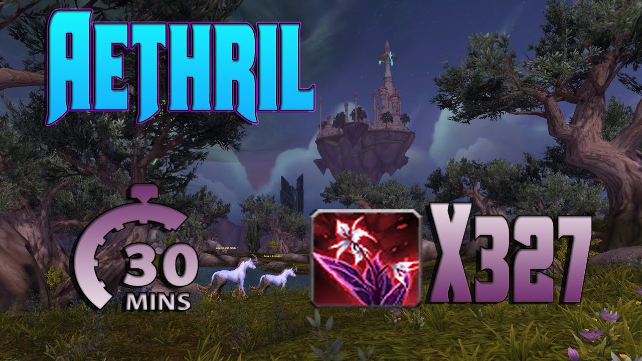 WoW Legion: Farmear Aethril | 327 Aethril en 30 minutos - YouTube