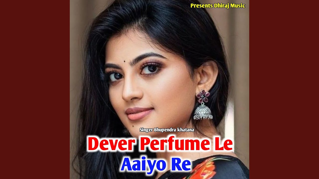 Dever Perfume Le Aaiyo Re - YouTube
