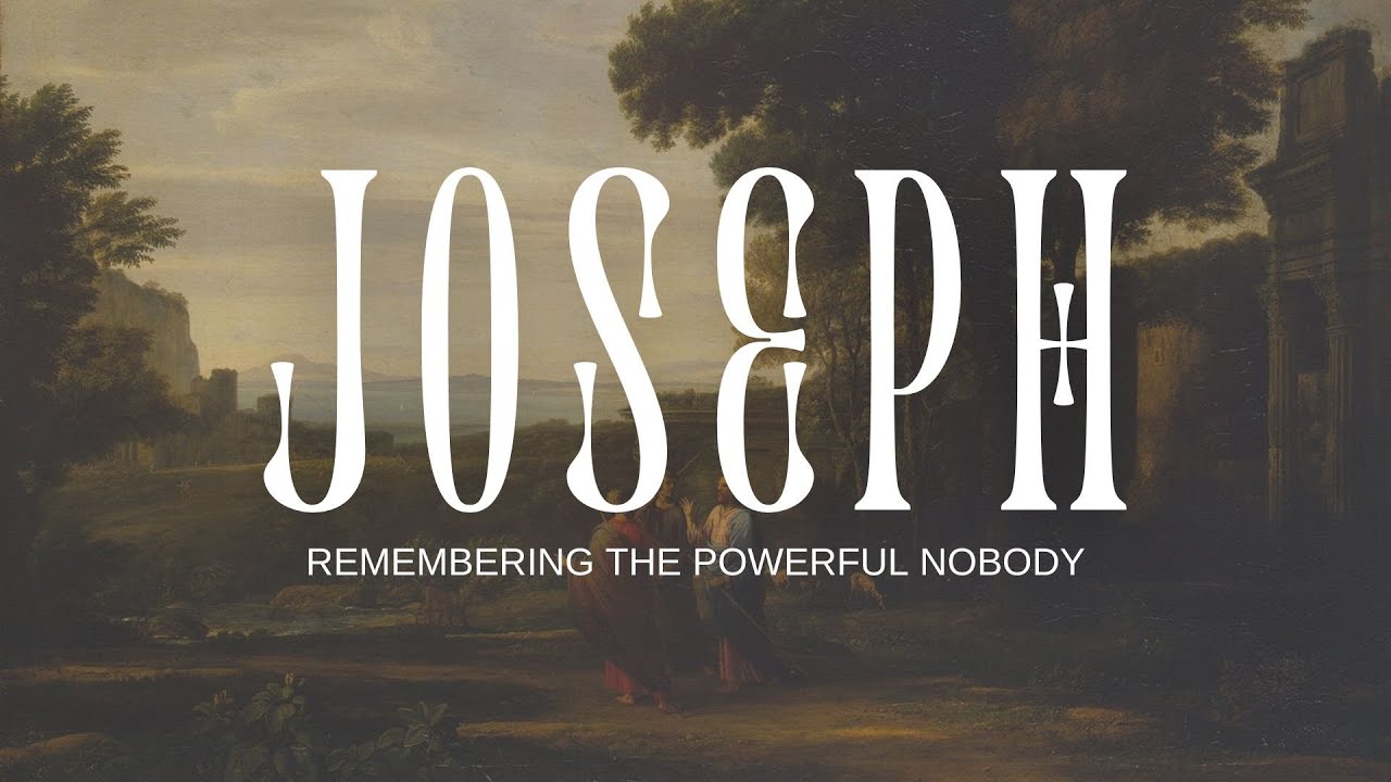 Week 10 - Joseph, Remembering the Powerful Nobody - YouTube