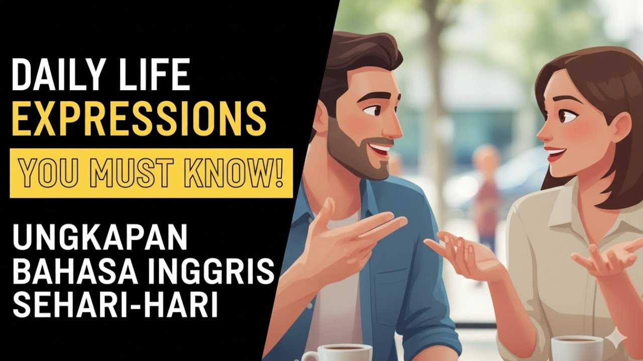 DAILY LIFE EXPRESSIONS YOU MUST KNOW! | UNGKAPAN BAHASA INGGRIS SEHARI ...