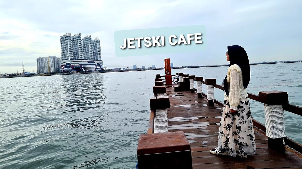 JETSKI CAFE Pantai Mutiara Jakarta | Cafe Hits dipinggir laut Jakarta ...