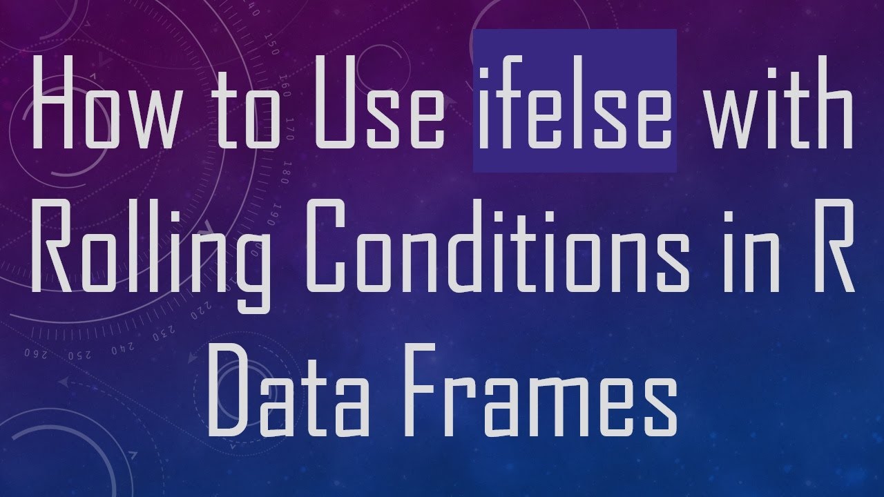 How to Use ifelse with Rolling Conditions in R Data Frames - YouTube