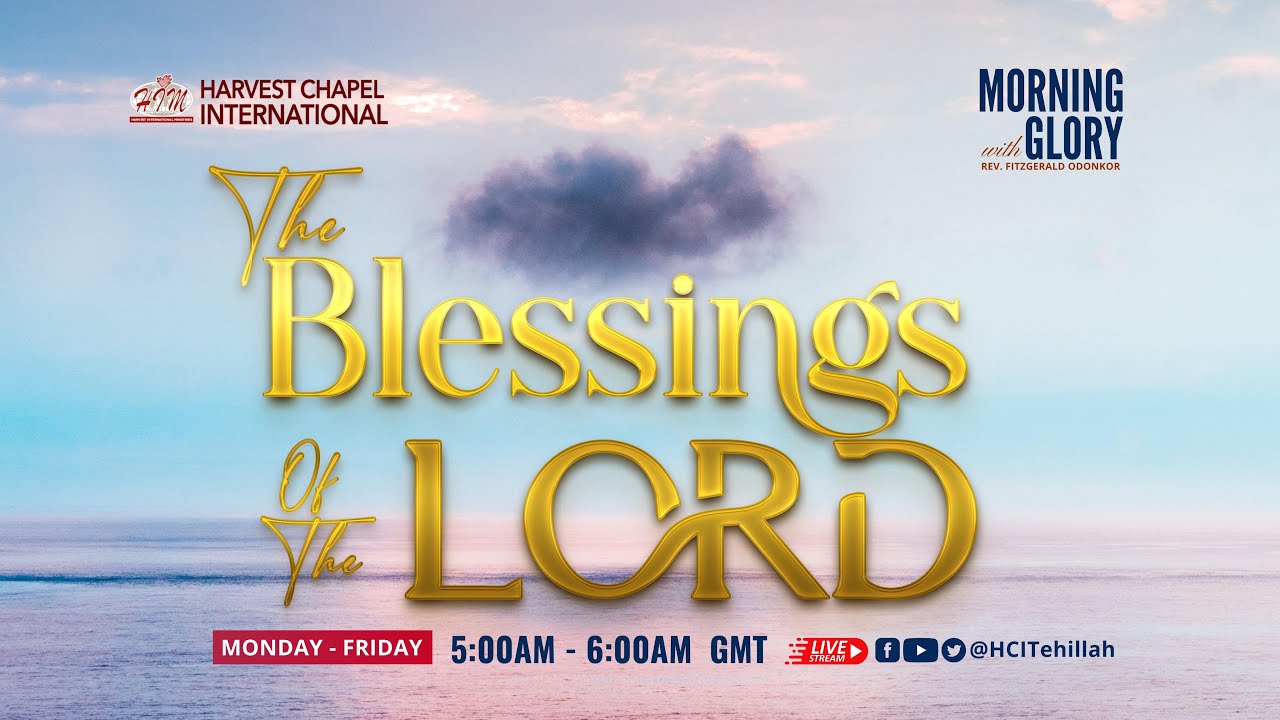 HCI Morning Glory - The Blessings Of The Lord | Rev. Fitzgerald Odonkor ...