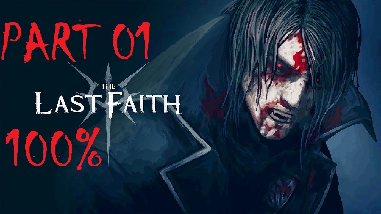 The Last Faith 100% Gameplay Walkthrough Part 1 - YouTube