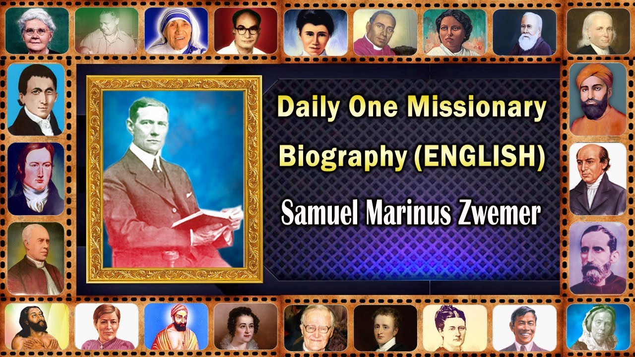 Samuel Marinus Zwemer (ENGLISH) Daily One Missionary Biography - YouTube