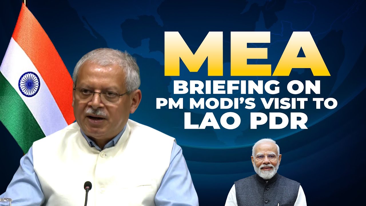 MEA- Briefing on PM Narendra Modi's visit to Lao DPR | ASEAN Summit ...