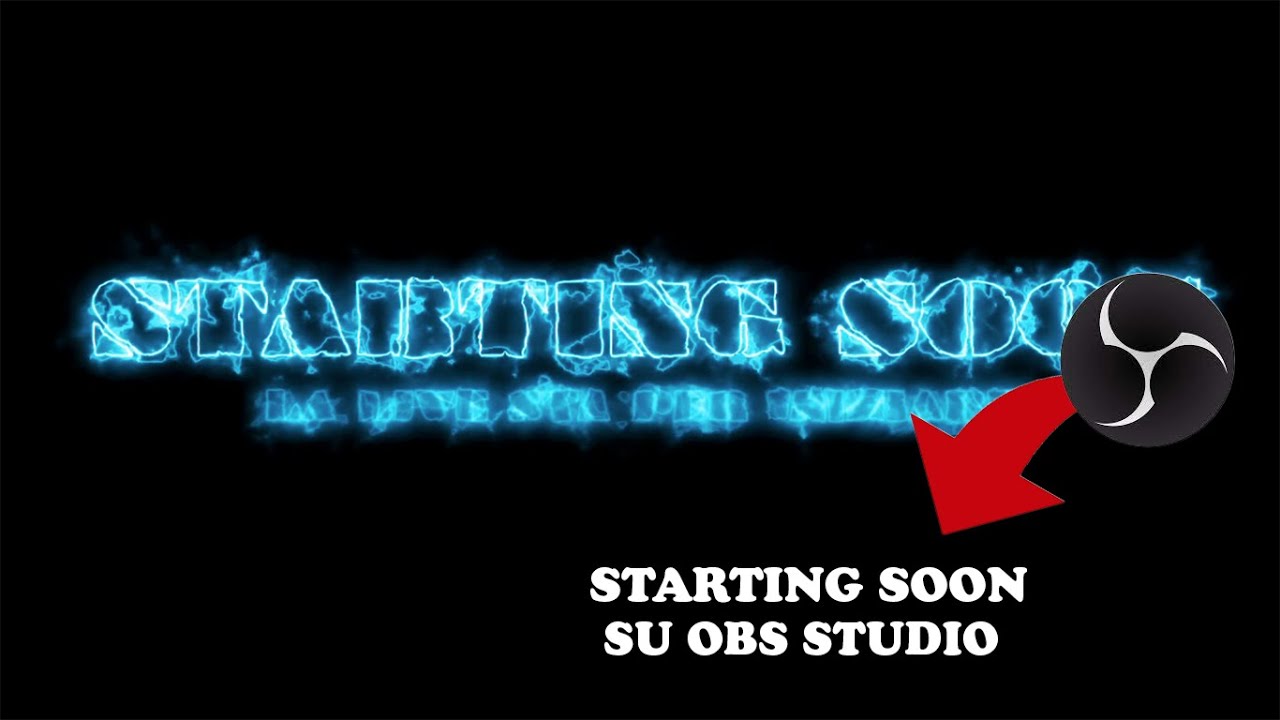 COME INSERIRE LO STARTING SOON SU OBS STUDIO - YouTube