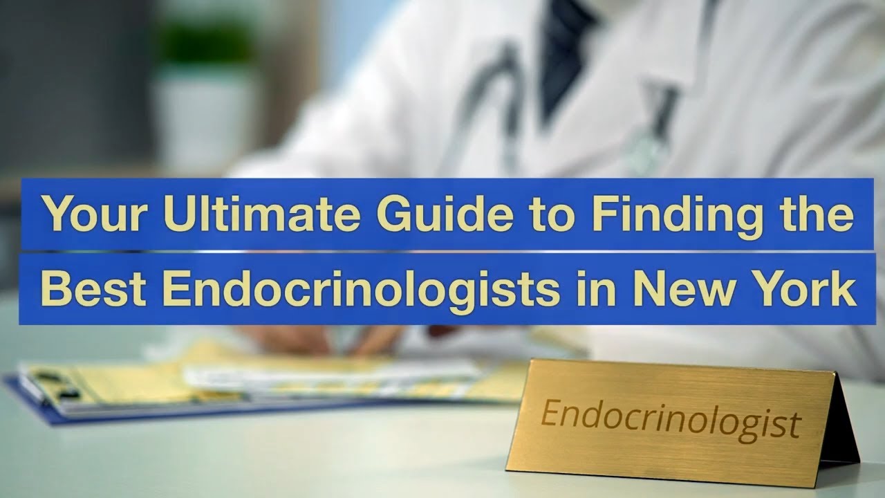 Your Ultimate Guide to Finding the Best Endocrinologists in New York ...
