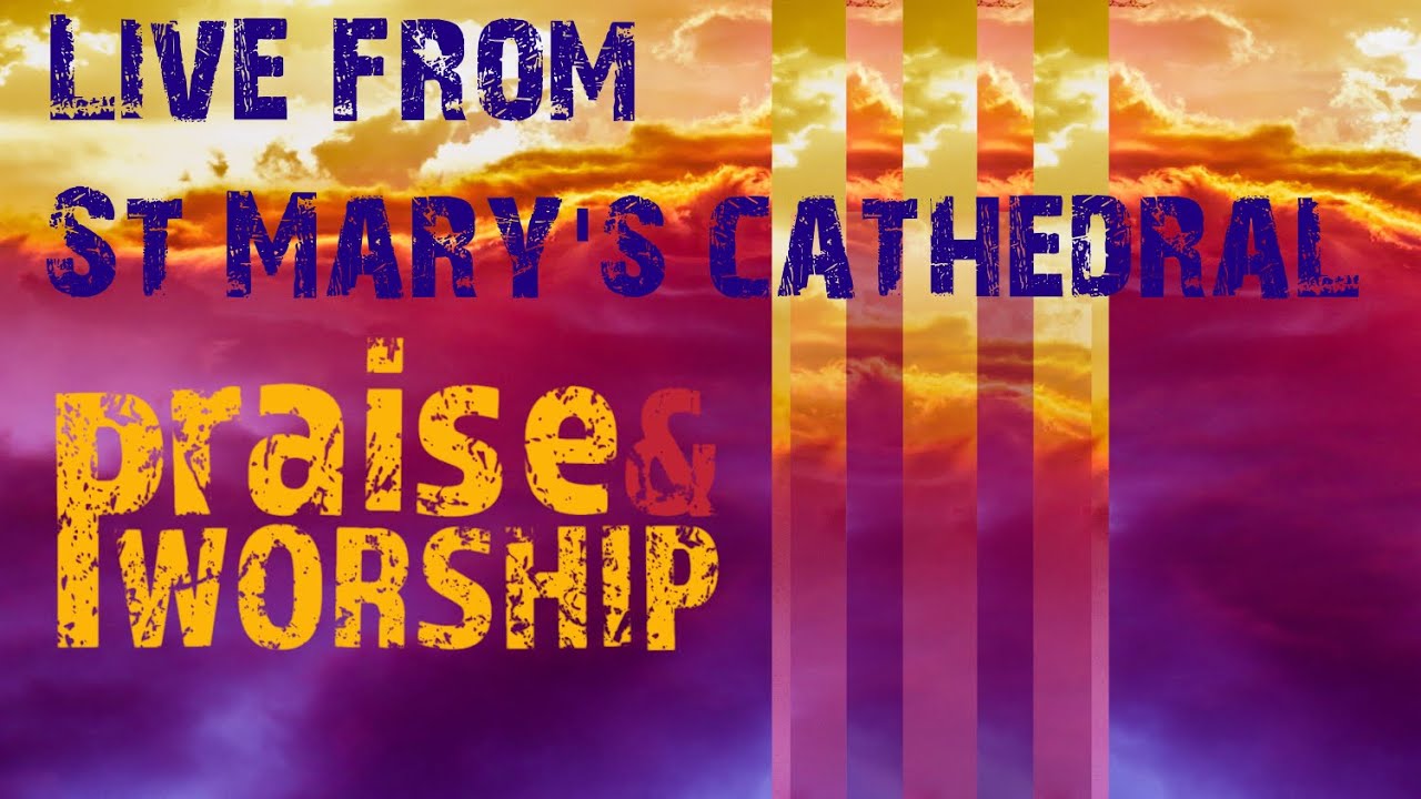 Praise and Worship live from St Mary's Cathedral - YouTube