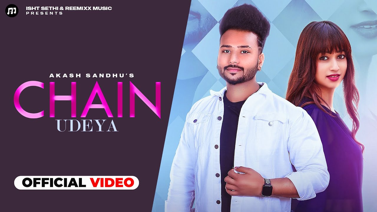Chain Udeya - Akash Sandhu X Diksha - Official Video - Latest Punjabi ...