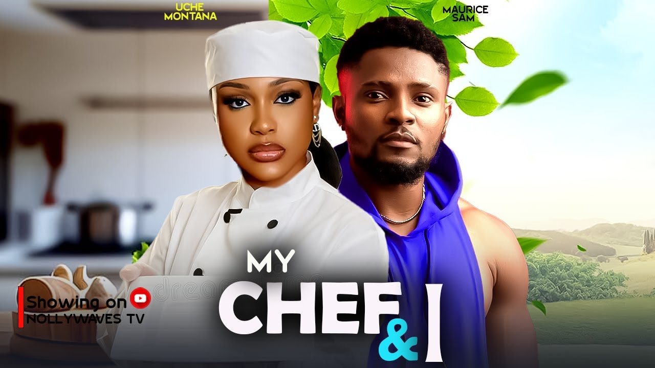 MY CHEF AND I - UCHE MONTANA, MAURICE SAM | 2024 LATEST NIGERIAN MOVIE ...