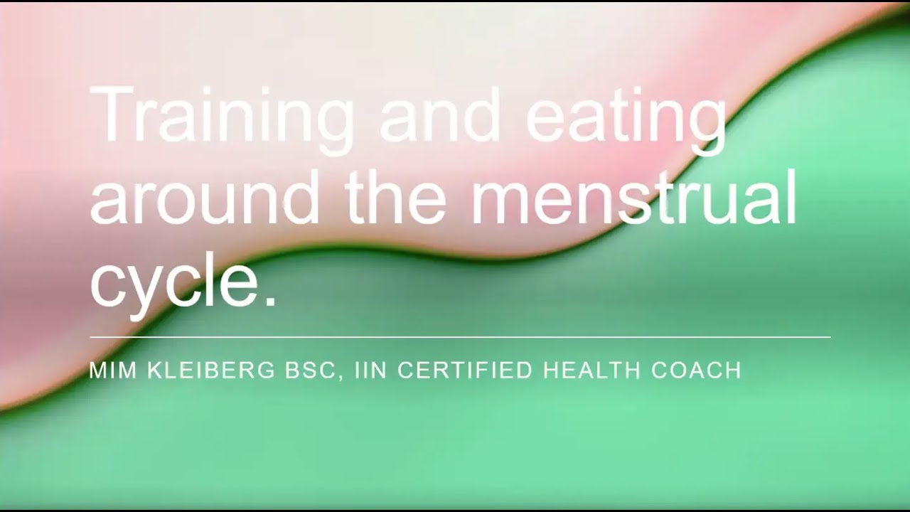 Training and Eating Around Menstrual Cycle - Mim Kleiberg - YouTube