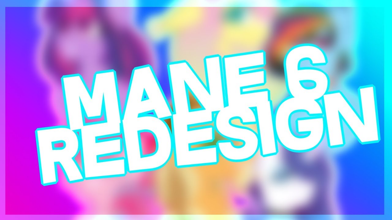 Mane 6 redesign (MLP Speedpaint) - YouTube