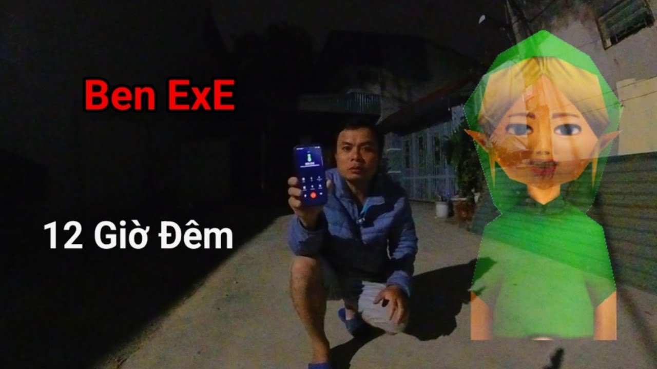 Thử Gọi Điện Cho Ben EXE Vào Lúc 12 Giờ Đêm - YouTube