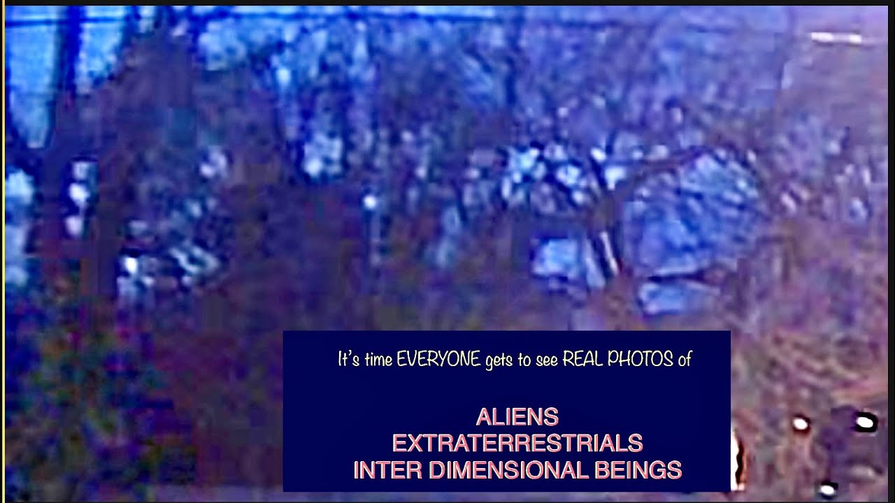 Real footage of Aliens, Extraterrestrials, & Inter dimensional Entities ...