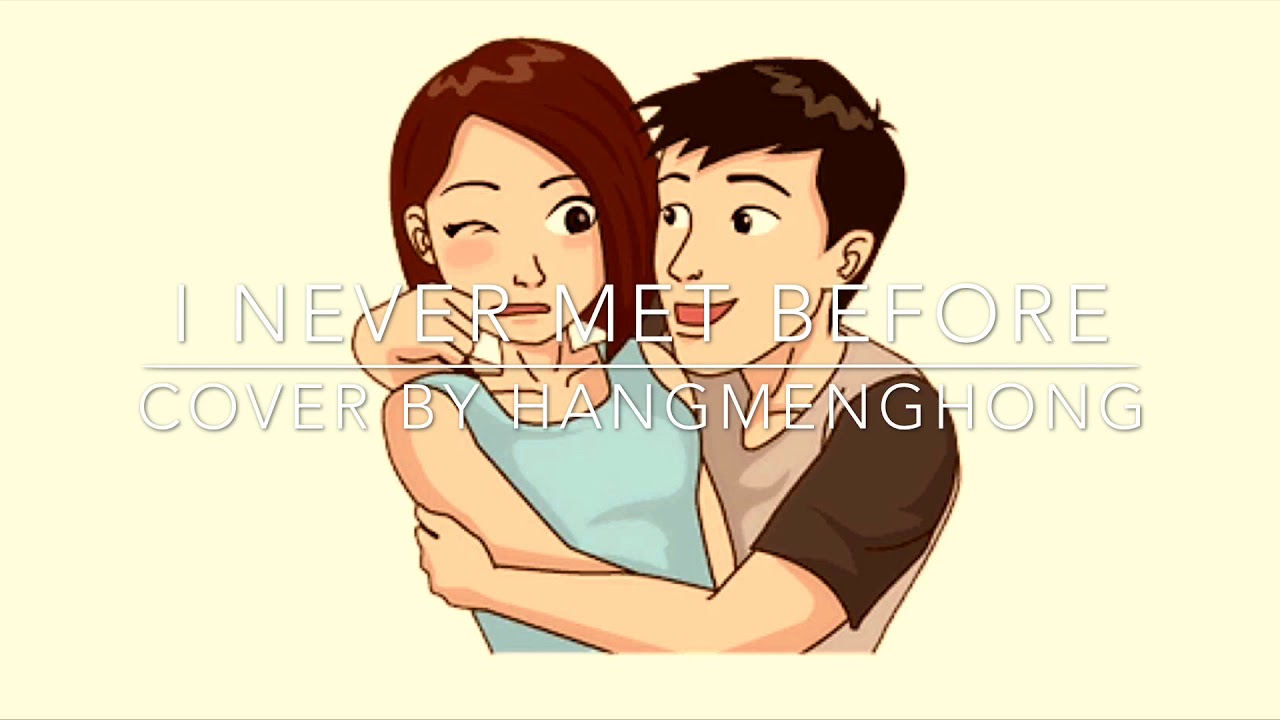 I never met before cover by Hang Menghong - YouTube