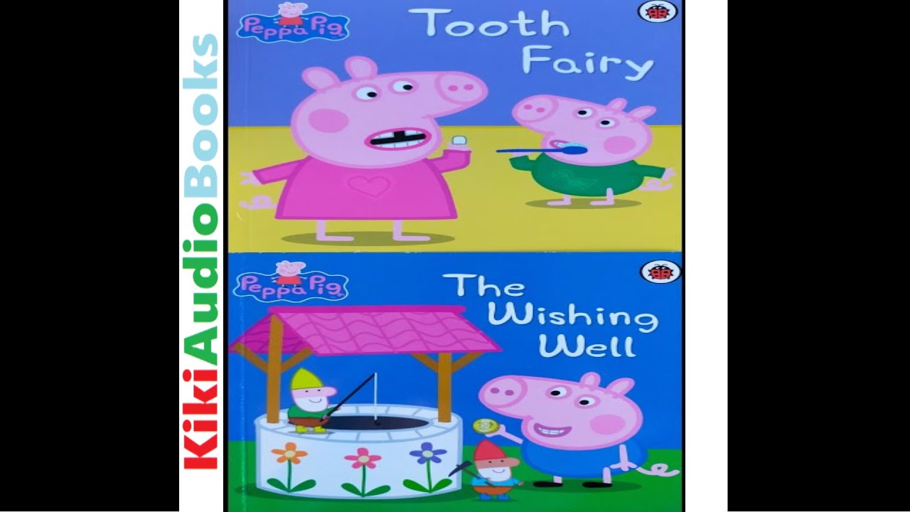 PEPPA PIG : Tooth Fairy & The Wishing Well | Kids Books Read Aloud by ...