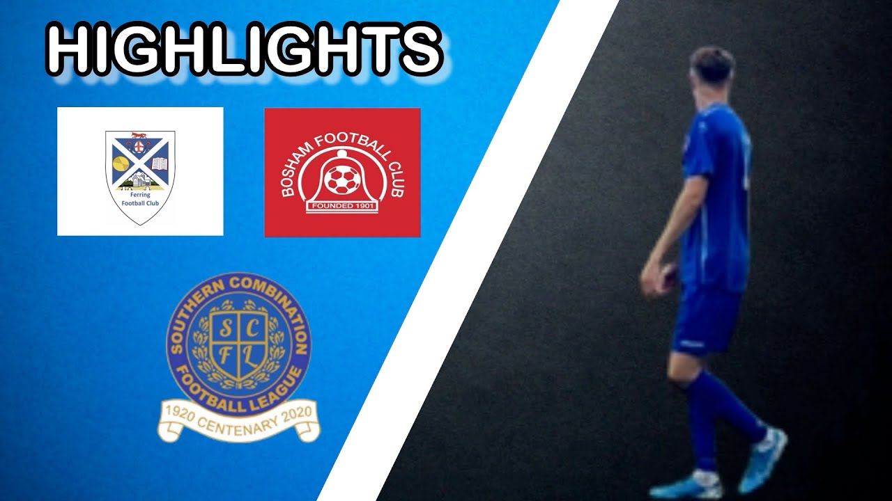 Ferring FC VS Bosham FC 21/8/21 - YouTube