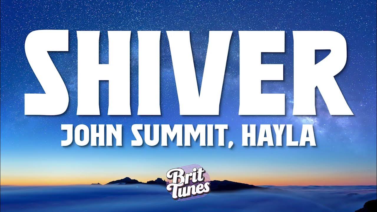 John Summit, Hayla - Shiver (Lyrics) - YouTube