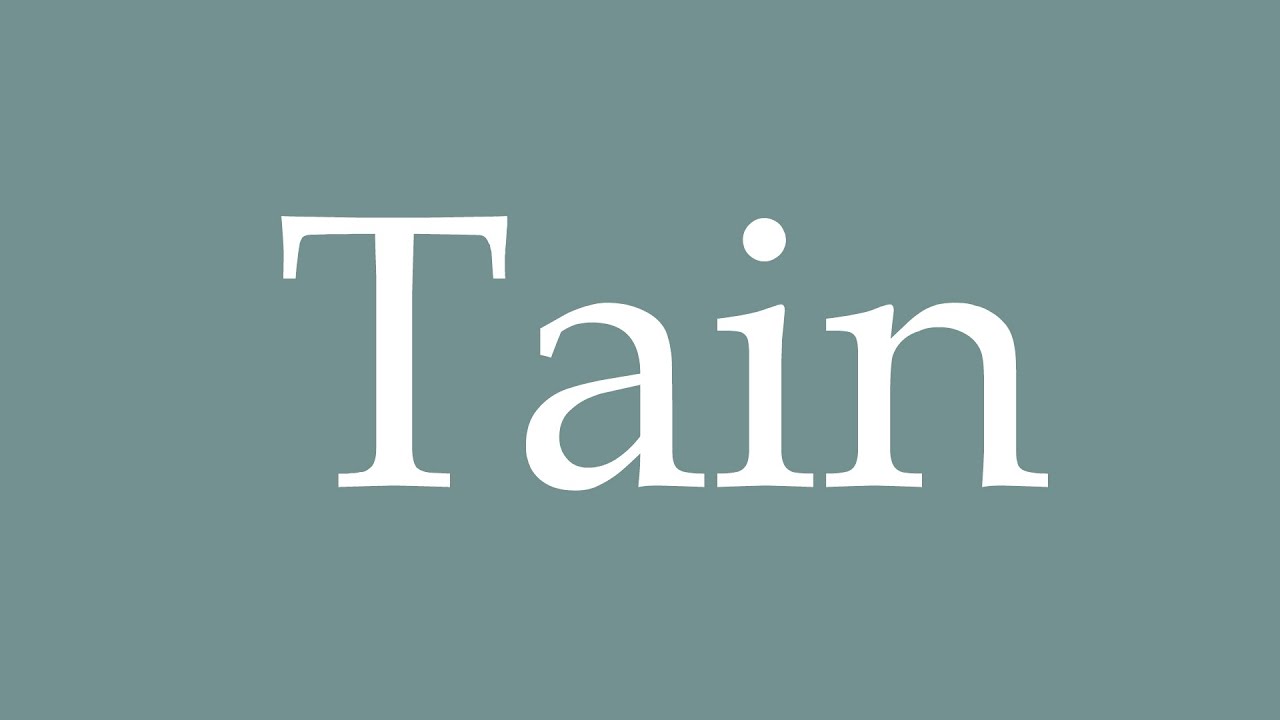 How to Pronounce ''Tain'' Correctly in French - YouTube