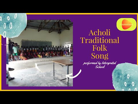 Acholi Folklore Folk Song by Integrated School | The Luo Online Acholi ...