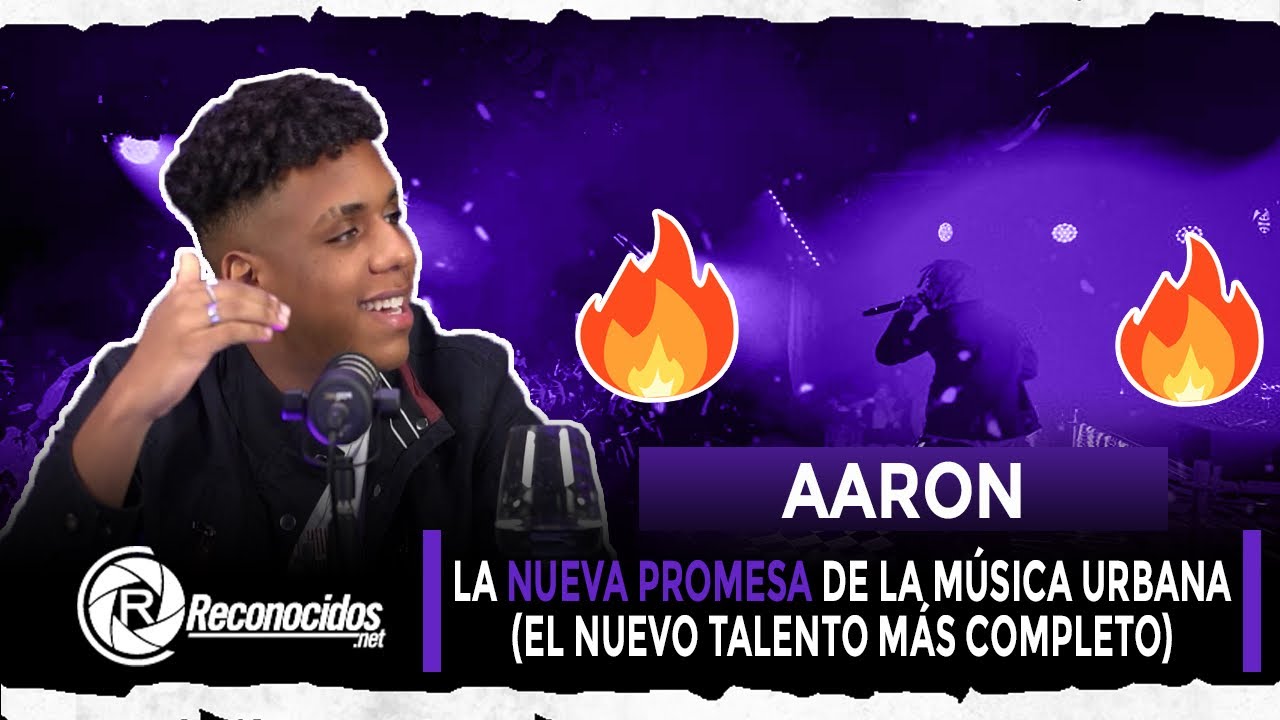 “AARON” LA NUEVA PROMESA DE LA MÚSICA URBANA (EL NUEVO TALENTO MÁS ...