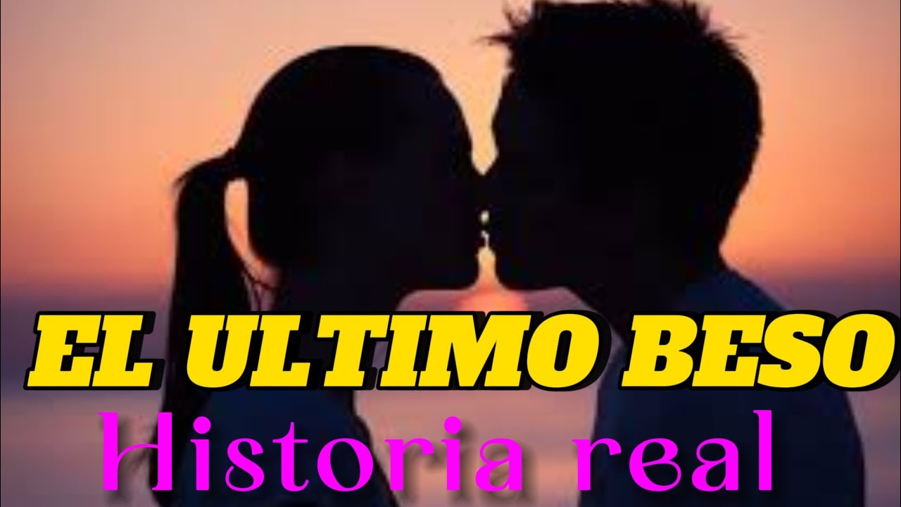 EL ULTIMO BESO. Canción basada en hechos reales - YouTube