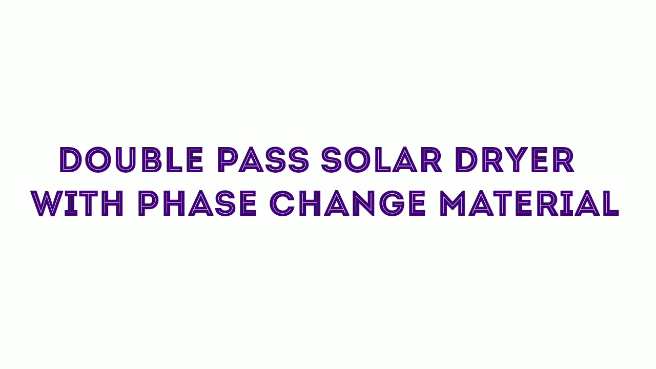 Double pass solar dryer with phase change material | LBSCE Kasaragod ...