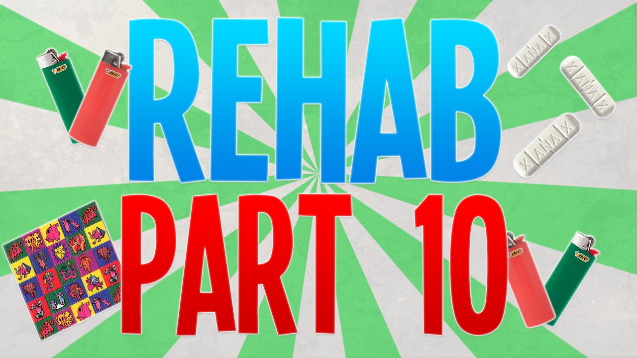 Rehab Part 10 Youtube
