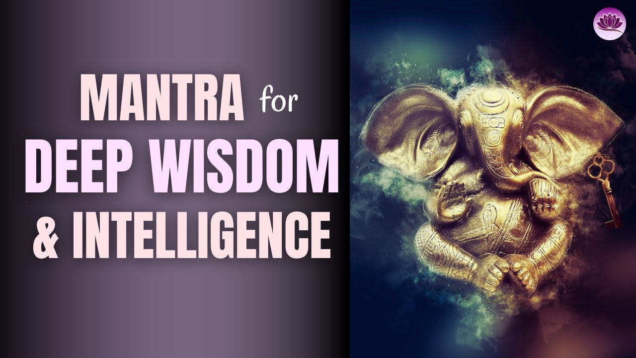 Ganpati Gayatri Mantra - Ganesh Mantra for Profound Intelligence, Deep Wisdom, and Understanding ...