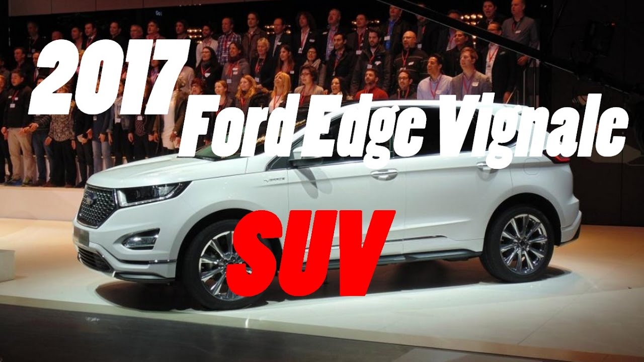 [2017]Ford Edge Vignale SUV - YouTube