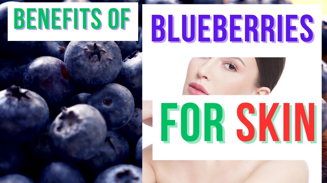 The Incredible Benefits of Blueberries for Skin - YouTube