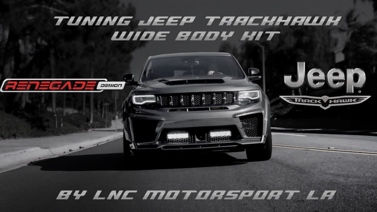 Tuning Jeep Trackhawk wide body kit by LNC Motorsport LA - YouTube
