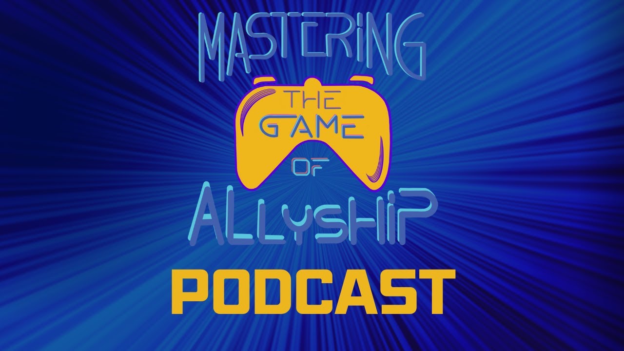 Mastering the Game of Allyship Podcast Episode 6 Featuring Sunny ...