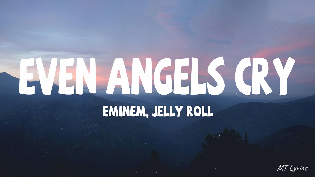 Eminem, Jelly Roll - Even Angels Cry (Lyrics) - YouTube