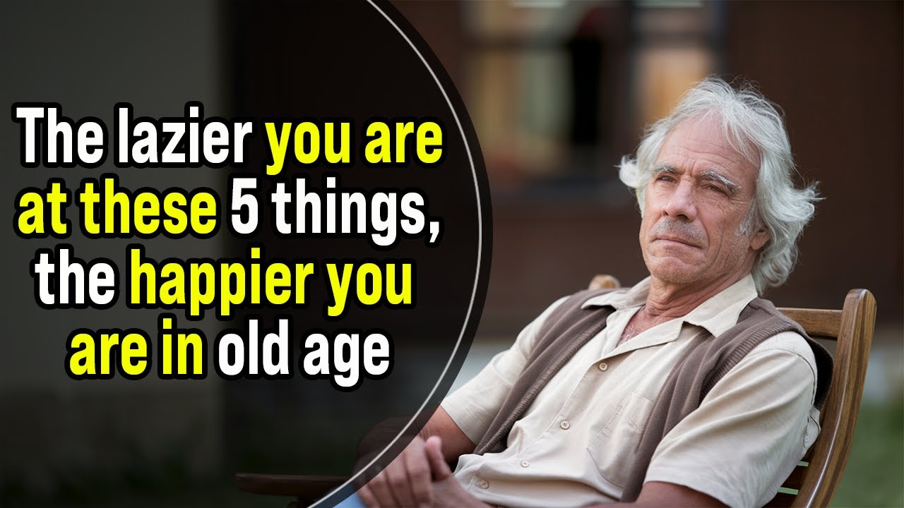 The Lazier You Are at These 5 Things, the Happier You’ll Be in Old Age ...