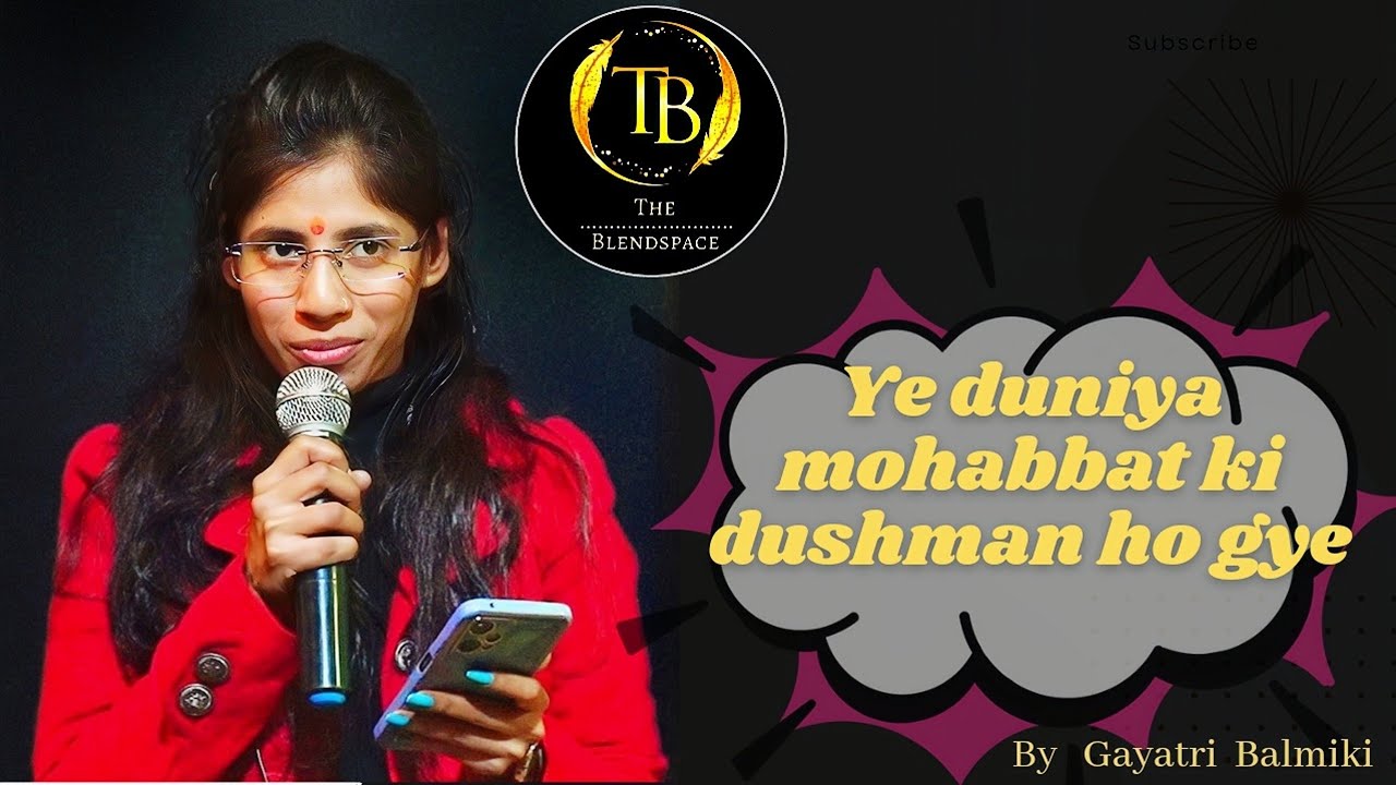 Ye duniya mohabbat ki dushman ho gye | Poetry by Gayatri Balmiki | The ...