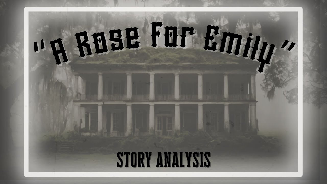 English 1302: "A Rose for Emily" Analysis - YouTube