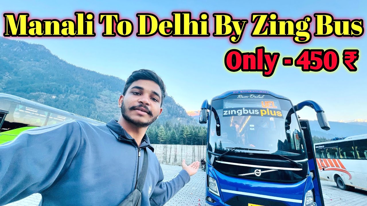 Manali to Delhi by zing bus Plus Only - 450 ₹ | Manali trip under ...