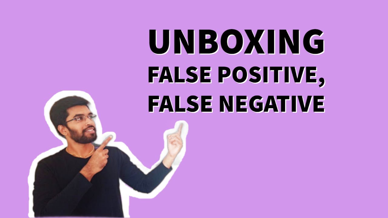Unboxing False Positive False Negative YouTube unboxing-false-positive-false-negative-youtube