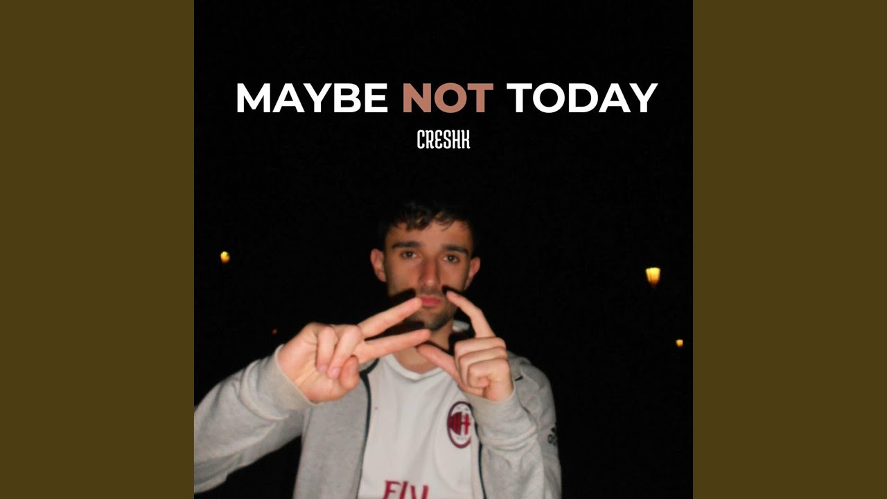 MAYBE NOT TODAY - YouTube