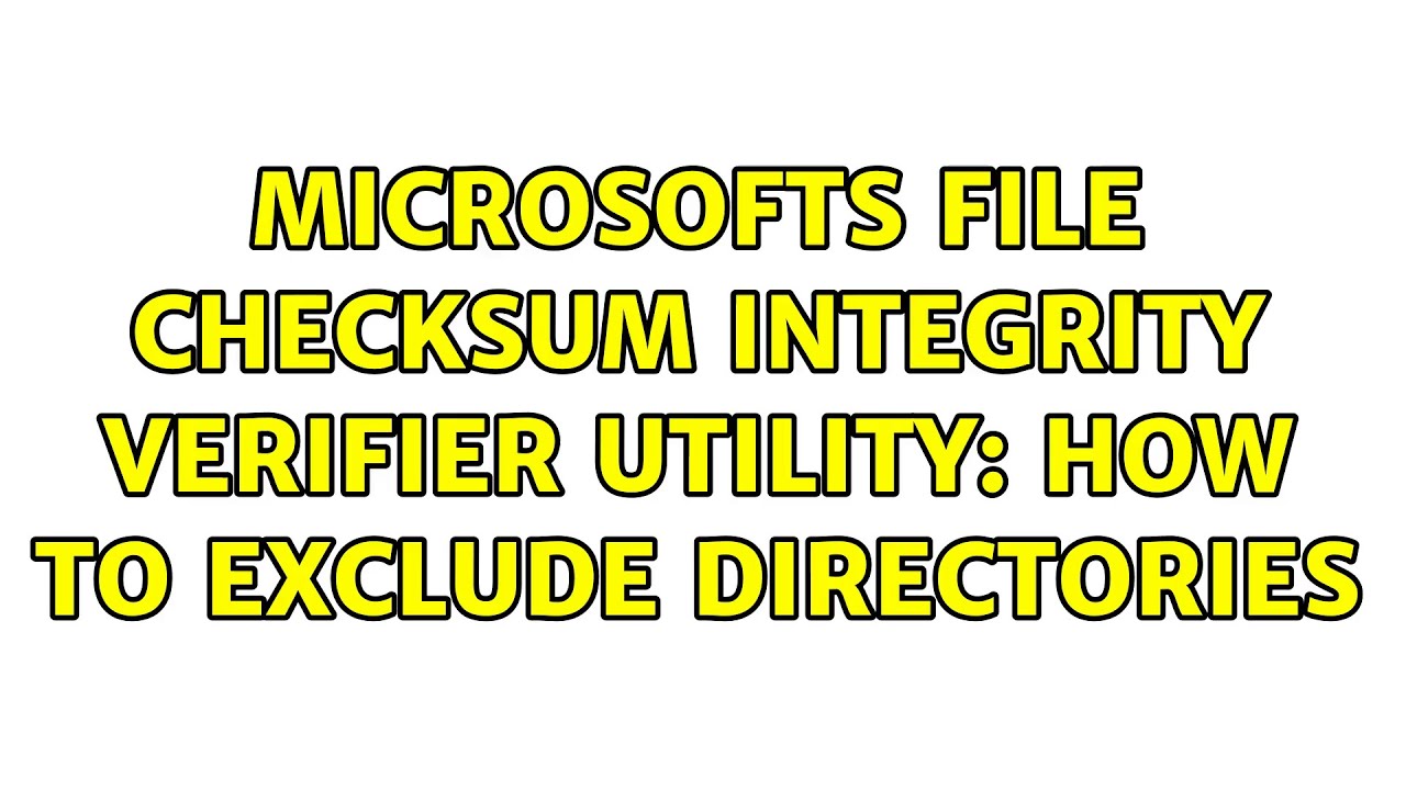 Microsofts File Checksum Integrity Verifier utility: How to exclude ...