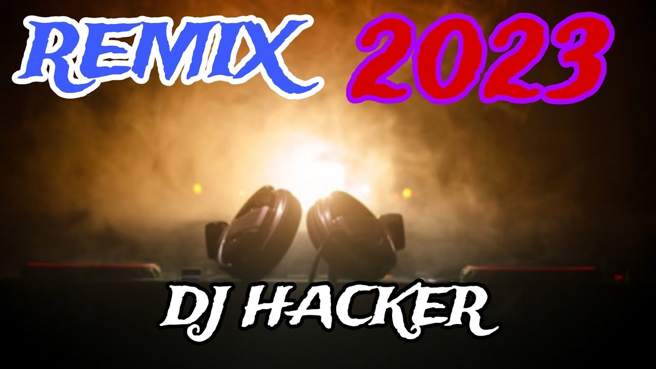REMIX 2023 DJ HACKER #copyright #dj #música #remix #remix2023 # ...