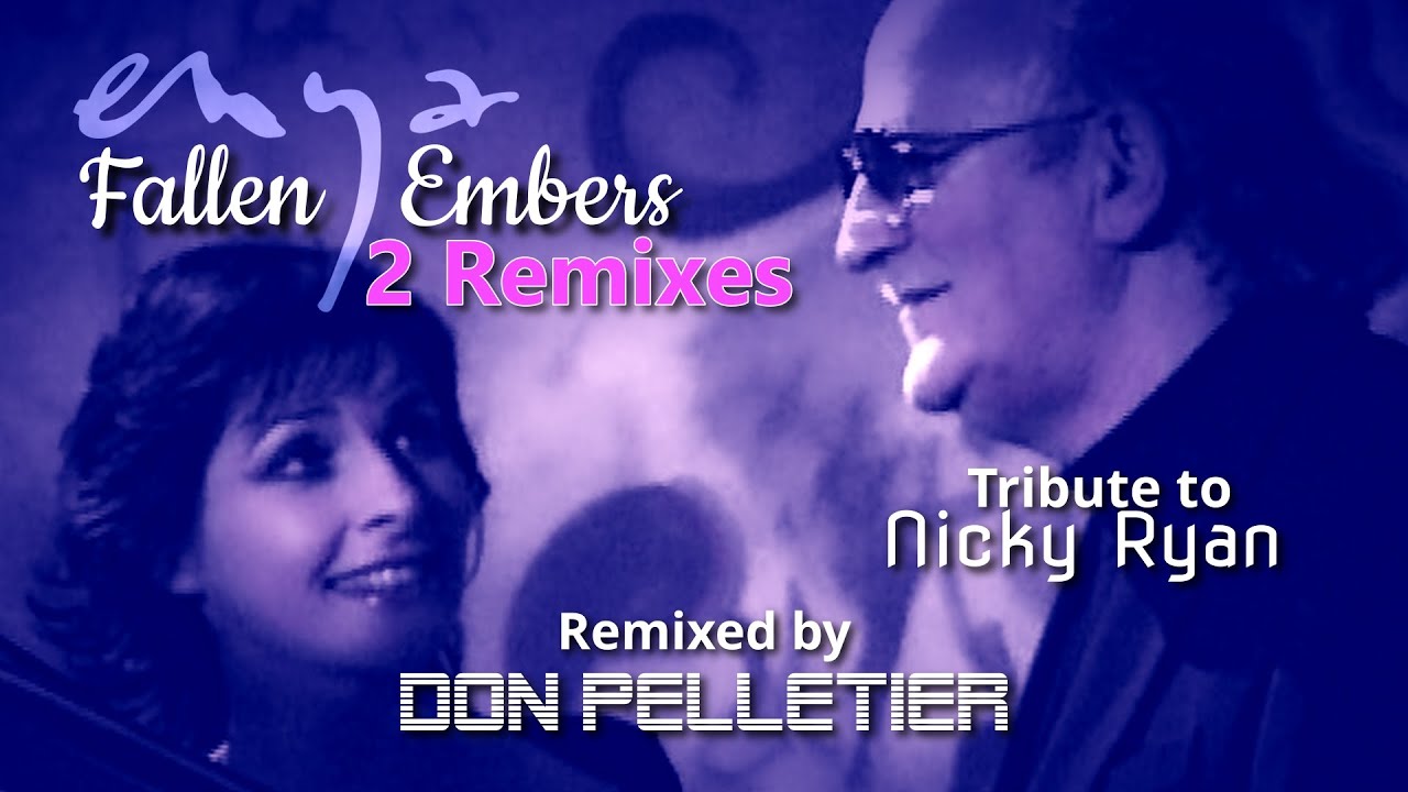 Enya - Fallen Embers - 2 Remixes - Tribute to Nicky Ryan - Remixed by ...