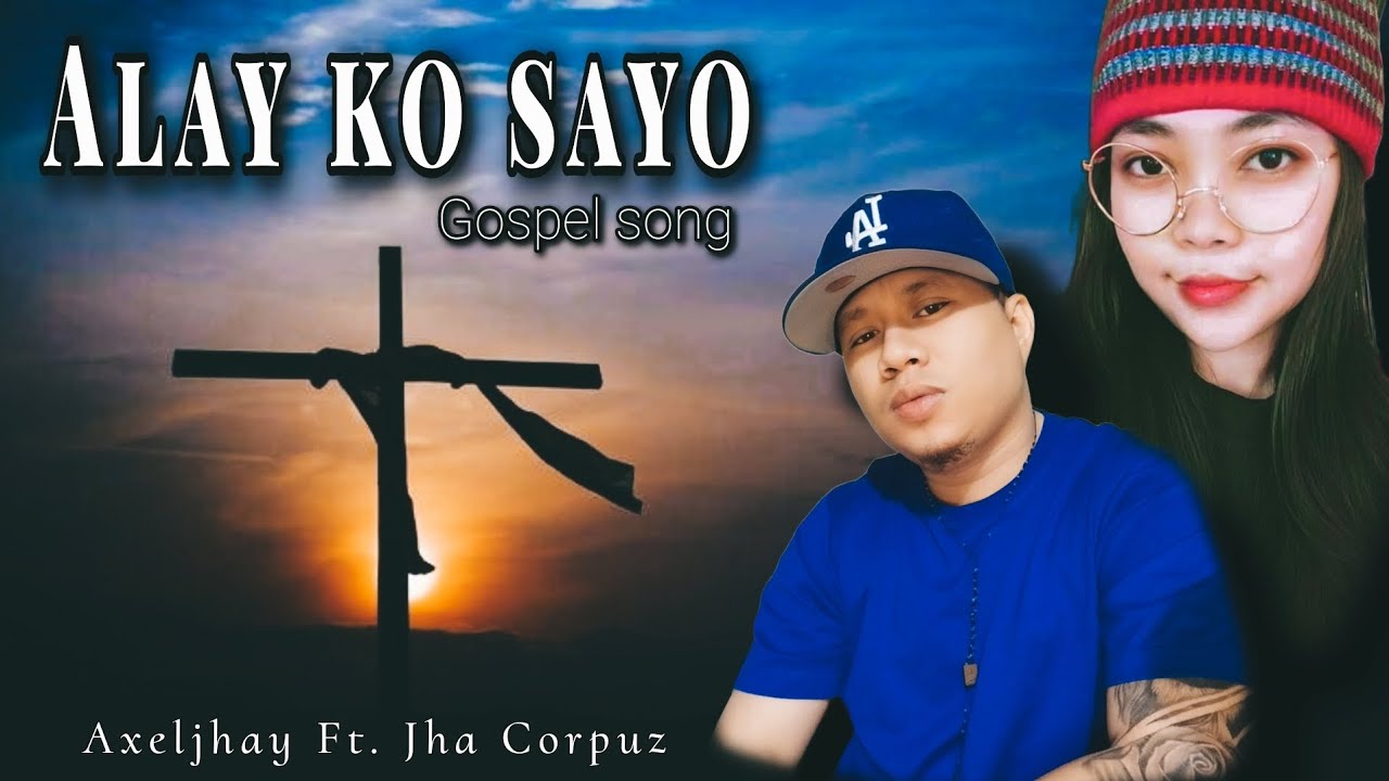 ALAY KO SAYO by Axeljhay Ft. Jha Corpuz ( Gospel Song ) Prob by ...