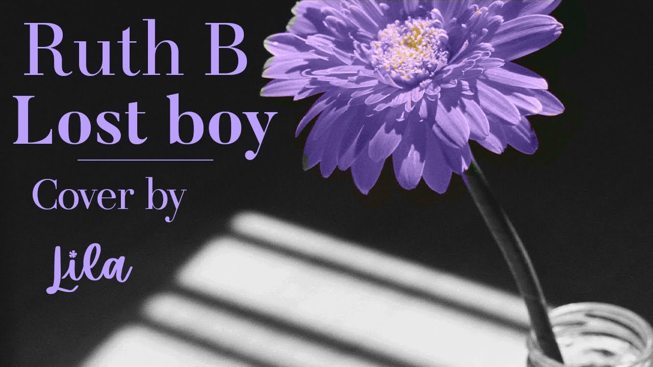 Lost boy - Ruth B - Cover By Lila - Acoustic Version - YouTube