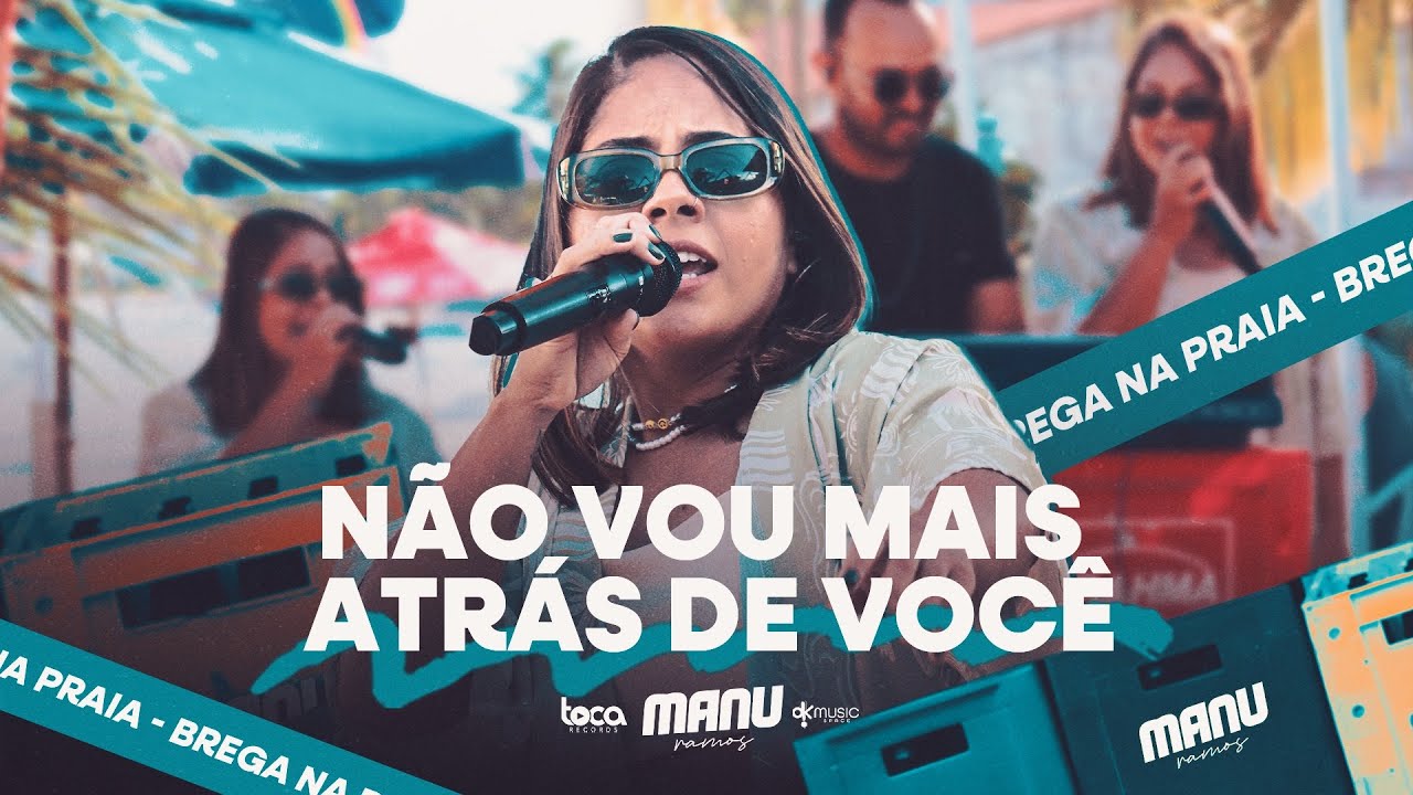 NÃO VOU MAIS ATRÁS DE VOCÊ - BREGA NA PRAIA - MANU RAMOS - YouTube
