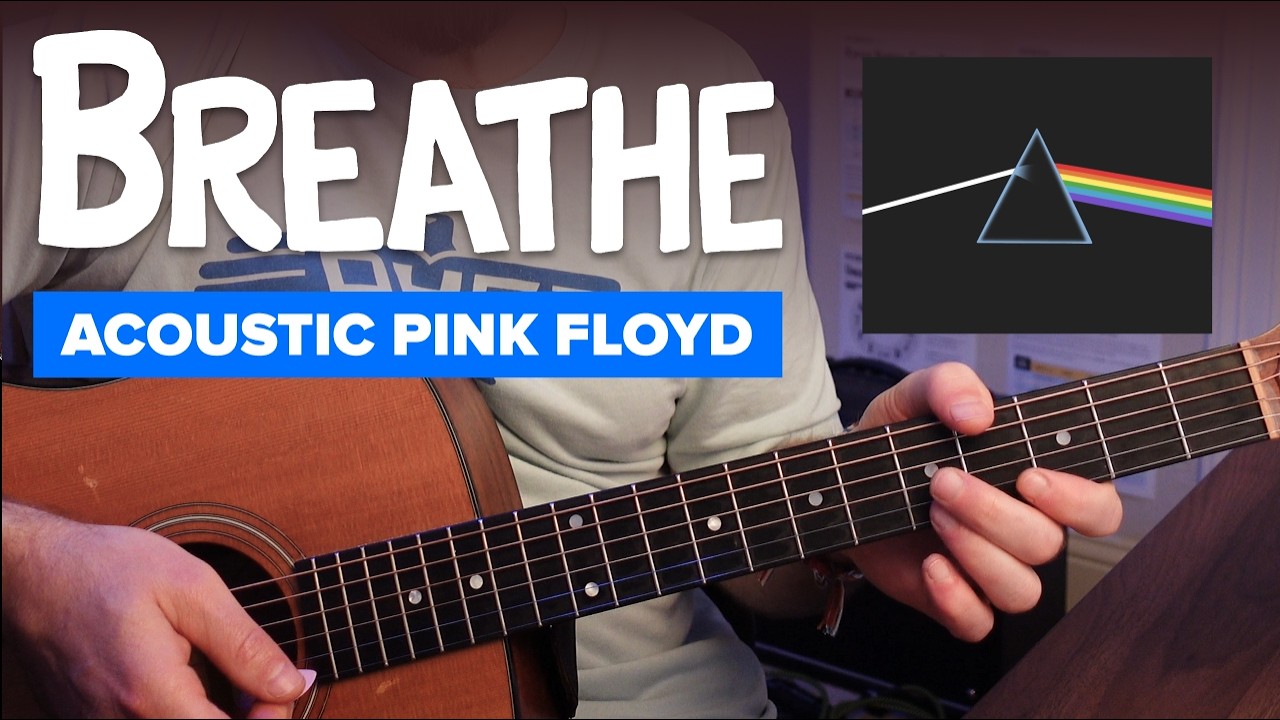 Pink Floyd's "Breathe" – with Acoustic Riffs, Easier Chords, and ...